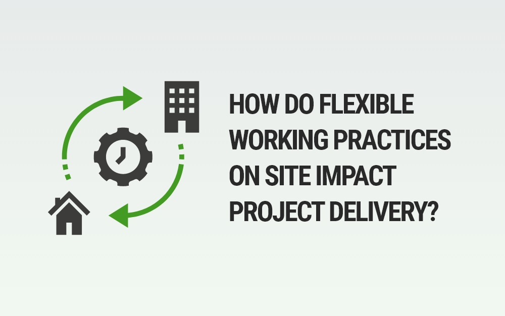 How do flexible working practices on site impact project delivery ...