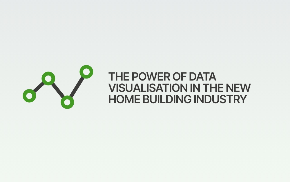 The Power of Data Visualisation in the New Home Building Industry ... The Power of Data Visualisation in the New Home Building Industry ...